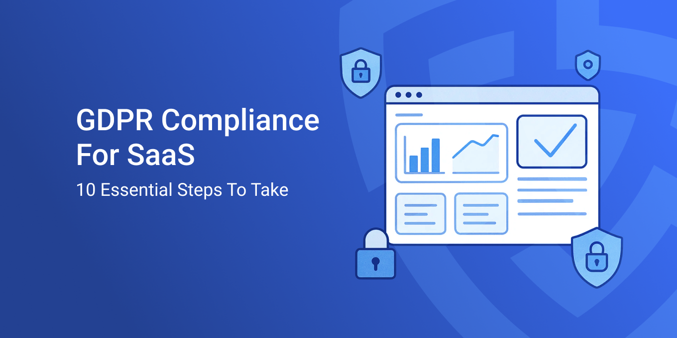 GDPR Compliance for SaaS: 10 Essential Steps to Take