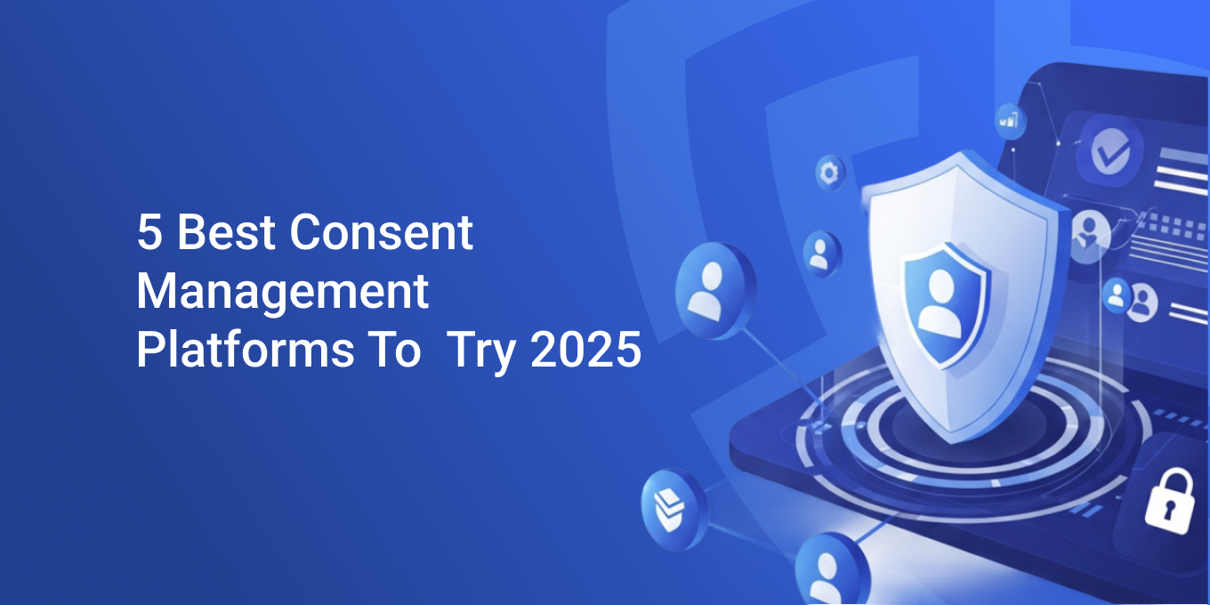 5 Best Consent Management Platforms to Try in 2025